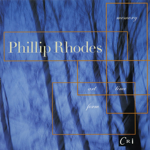 Phillip Rhodes: Memory, Art, Time, Form – New World Records